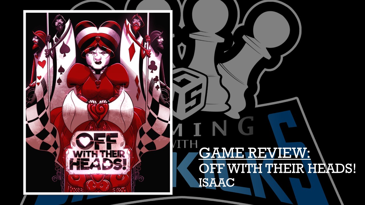 Game Review: Off With Their Heads! – Gaming With Sidekicks